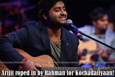 Arijit roped in by Rahman for Kochadaiiyaan! - M9.news